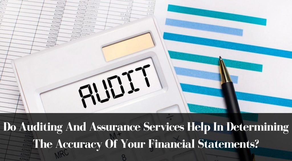 Do Auditing And Assurance Services Help In Determining The Accuracy Of ...
