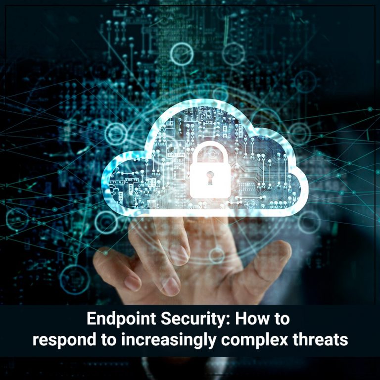 Endpoint Security: How to respond to increasingly complex threats