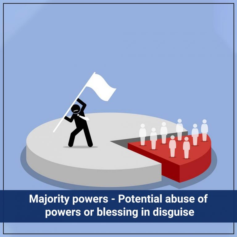 Majority powers - Potential abuse of powers or blessing in disguise
