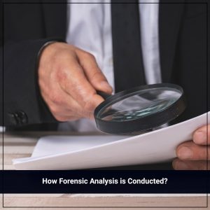 How forensic analysis is conducted?