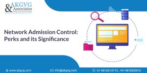 Network Admission Control: Perks and its Significance