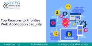 Top Reasons to Prioritize Web Application Security - AKGVG & Associates