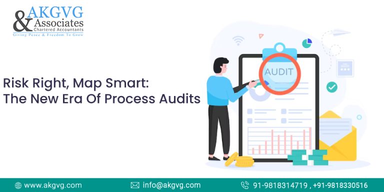 Risk Right, Map Smart: The New Era Of Process Audits - AKGVG & Associates