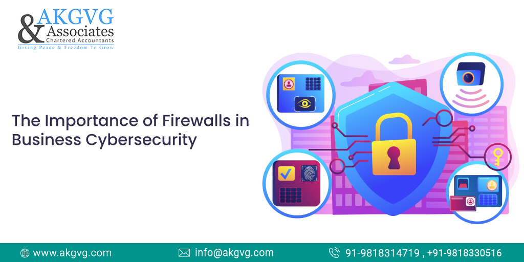 The Importance of Firewalls in Business Cybersecurity - AKGVG & Associates