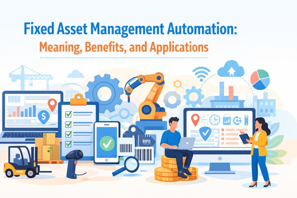 Fixed Asset Management Automation: Meaning, Benefits, and Applications ...